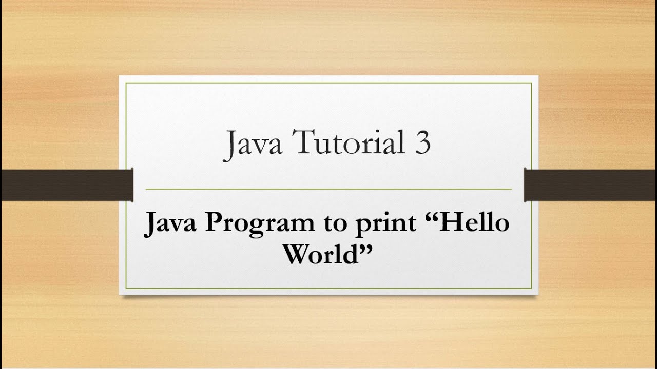 Java Tutorial 3: Java Program to Print 