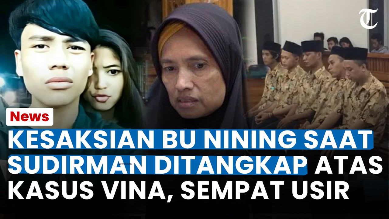 Kesaksian Bu Nining saat Sudirman Ditangkap Atas Kasus Vina, Sempat ...