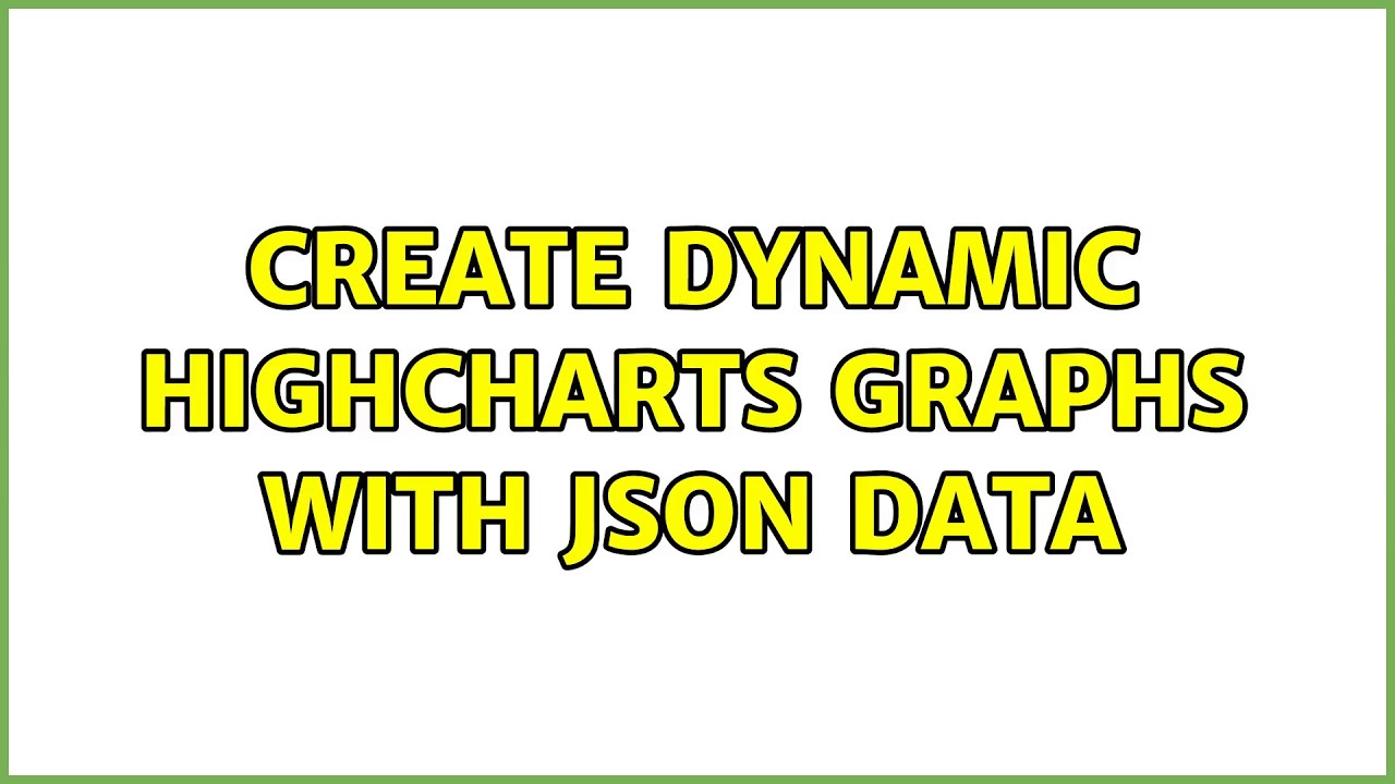 Create dynamic Highcharts graphs with json data