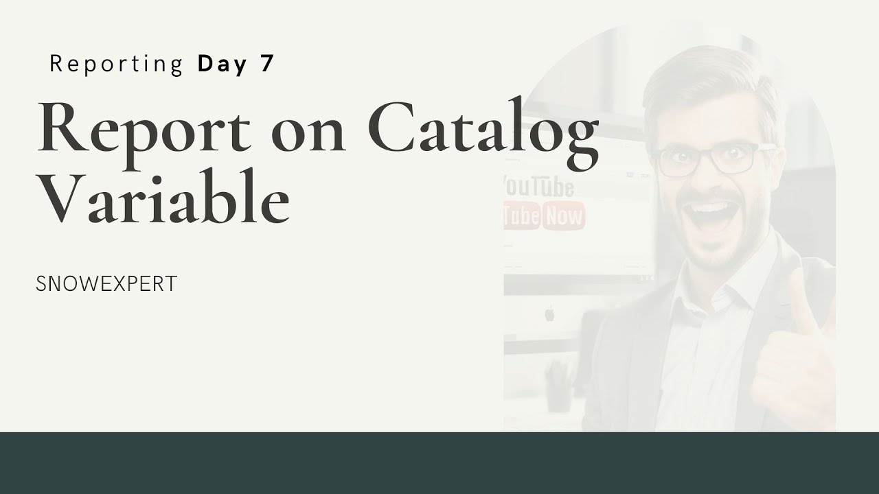 D7 - Report on Catalog Variable