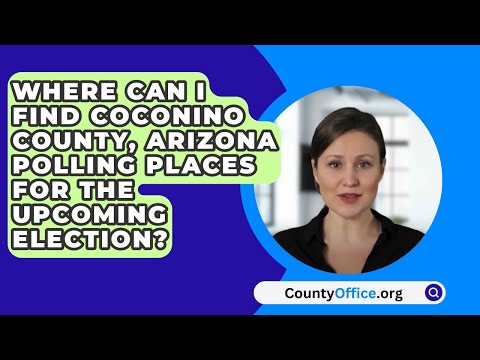 Where Can I Find Coconino County, Arizona Polling Places For The Upcoming Election?