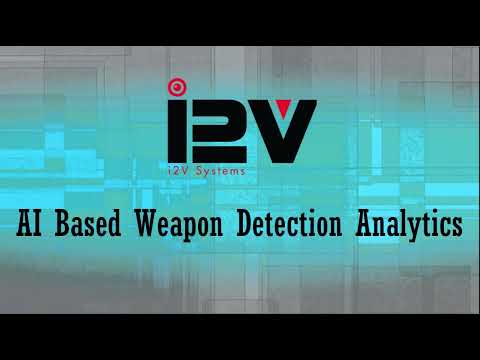 Weapon Detection Analytics || i2v Systems