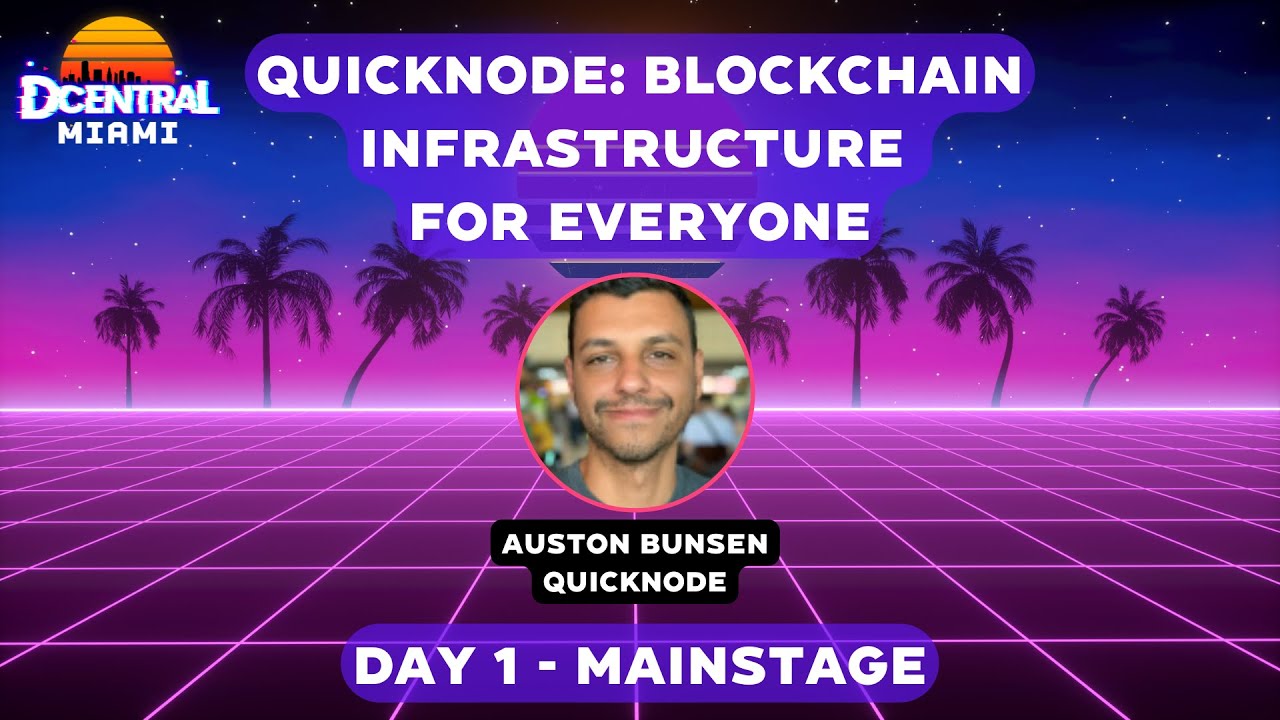 QuickNode: Blockchain Infrastructure for Everyone - DCENTRAL MIAMI 2022