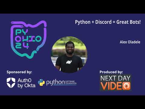 "Python + Discord = Great Bots!" - Alex Oladele (PyOhio 2024)