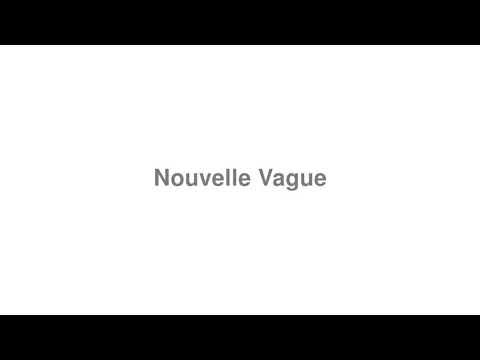 How to Pronounce "Nouvelle Vague"