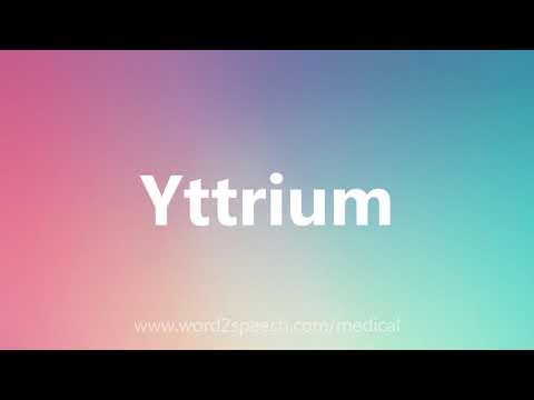 Yttrium - Medical Definition and Pronunciation