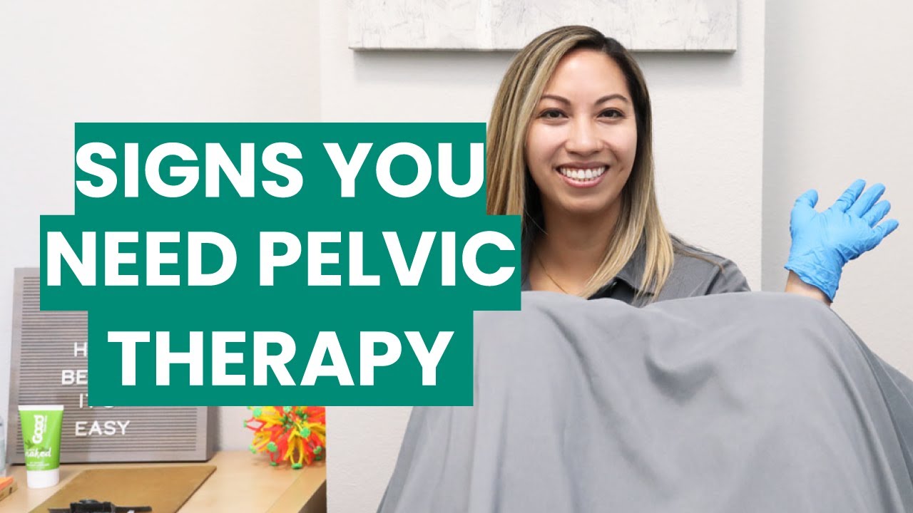 Signs You May Need Pelvic Floor Physical Therapy