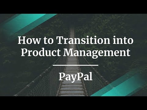 How to Transition Into Product Management by PayPal PM