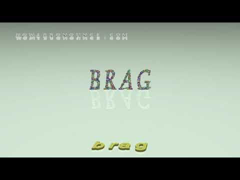 brag - pronunciation + Examples in sentences and phrases
