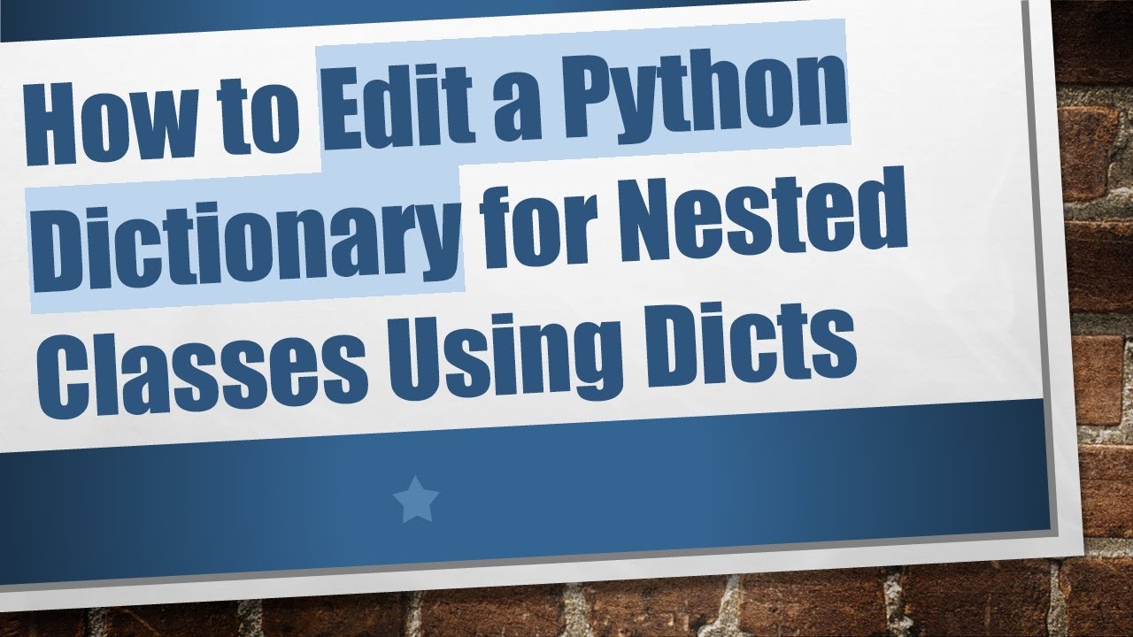 How to Edit a Python Dictionary for Nested Classes Using Dicts