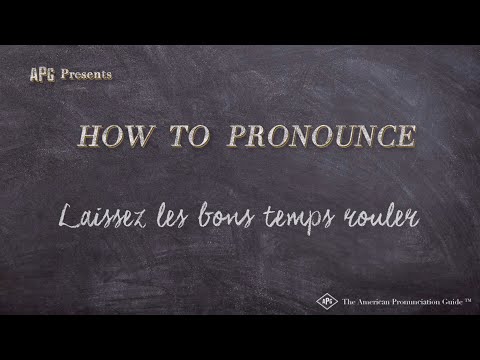 How to Pronounce Laissez les bons temps rouler