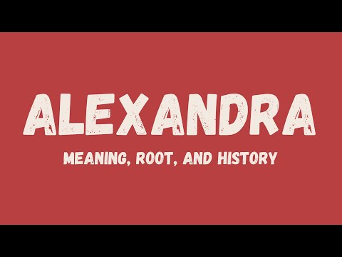 What is the meaning of Alexandra , name root and history