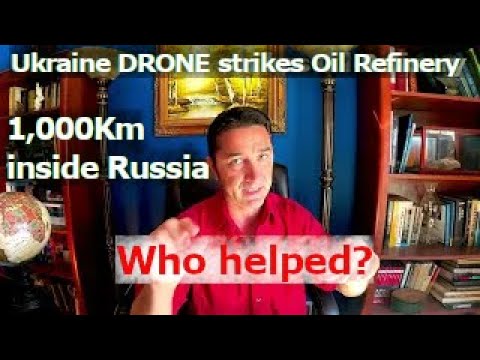 Ukraine drone strikes Russian oil refinery 1,000km from Ukraine. It flew 1,500km. Who helped?