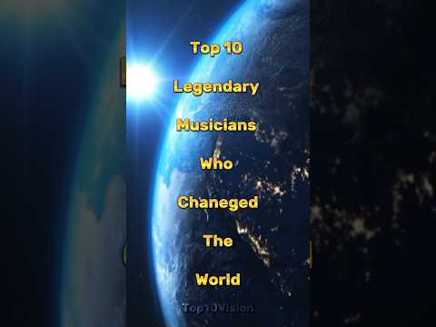 Top 10 Legendary Musicians Who Chaneged The World 🎶 #musician #top10vision