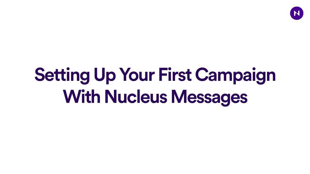 Setting Up Your First Campaign With Nucleus Messages