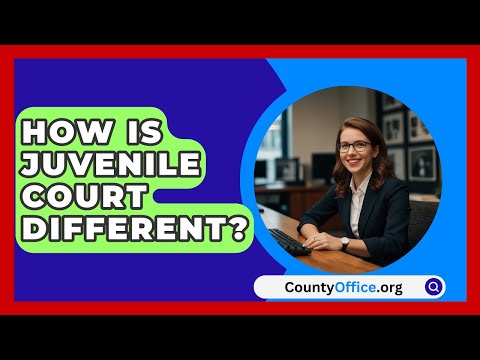 How Is Juvenile Court Different? - CountyOffice.org