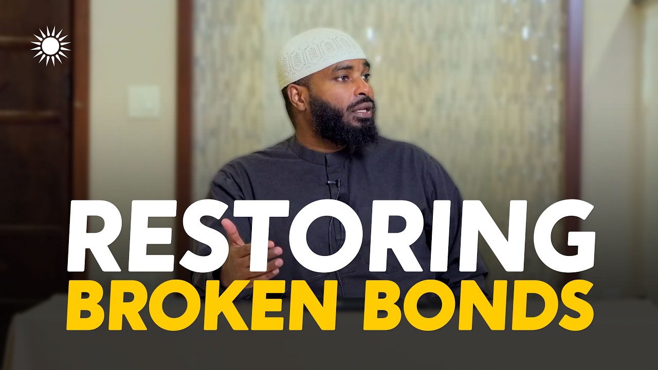 When Bonds Break: Restoring Relationships in Islam | Sh. Ammar Alshukry