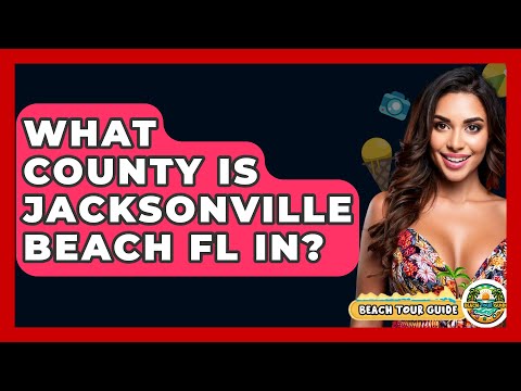 What County Is Jacksonville Beach FL In? - Beach Tour Guide