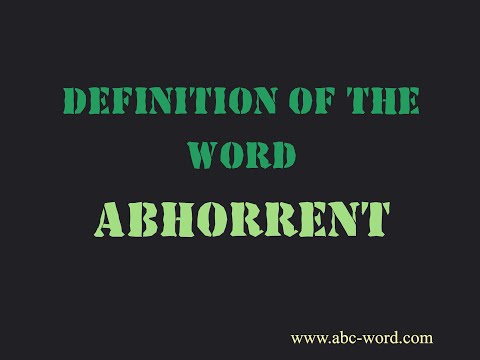 Definition of the word "Abhorrent"