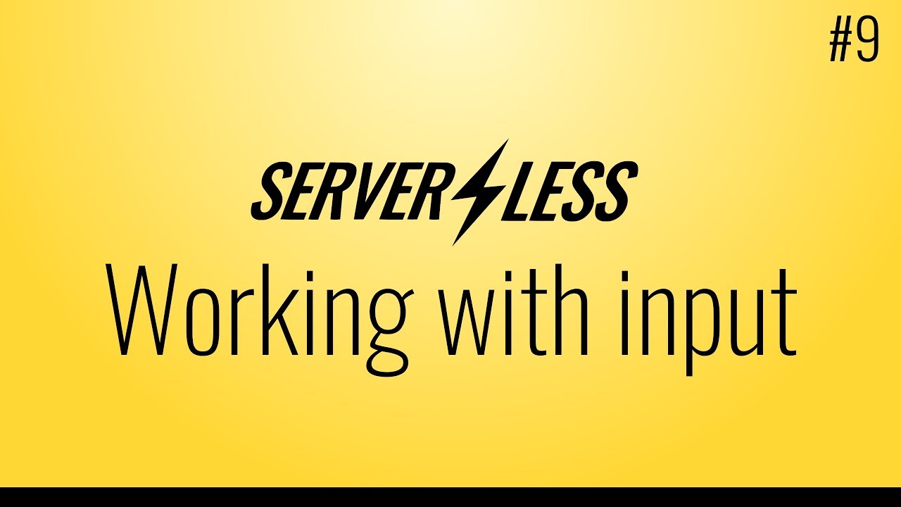 Working with input (Serverless framework tutorial, #9)