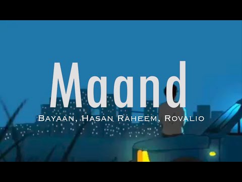 Maand (Official Lyrical Video) - Hasan Raheem | Bayaan | Rovalio