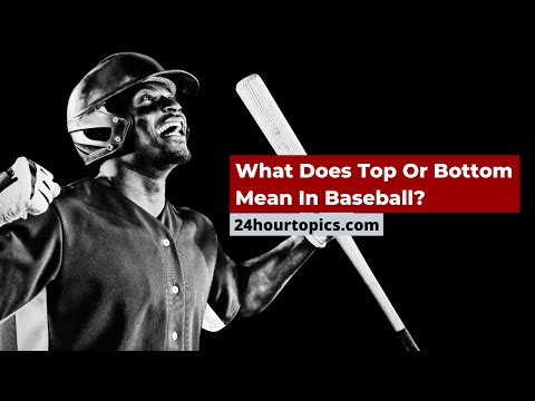 What Does Top or Bottom Mean In Baseball? Baseball Education