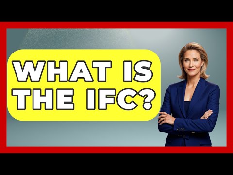 What Is The IFC? - Learn About Economics