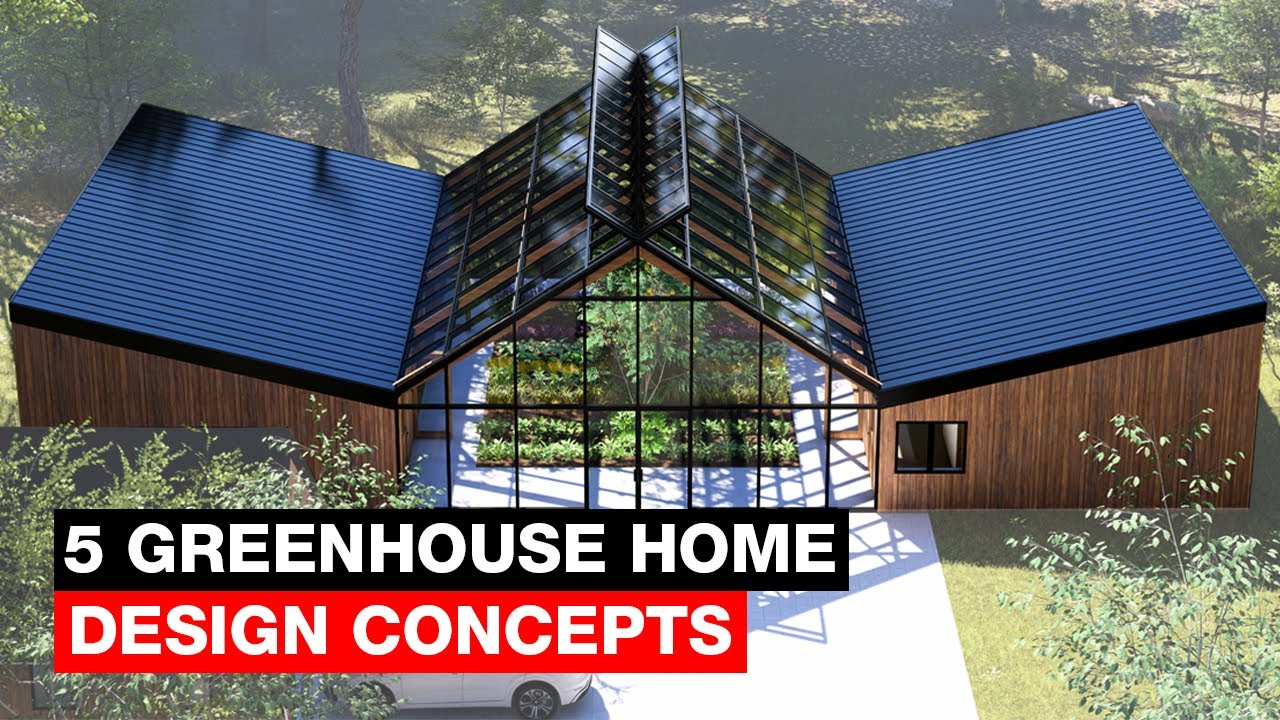 Greenhouse Homes - 5 Designs Pushing the Boundaries of Sustainable Living
