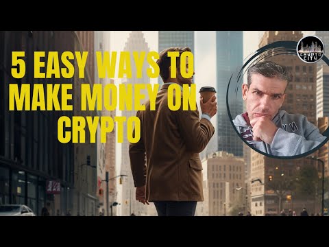 5 Easy Ways To Make Money On Crypto in 2024