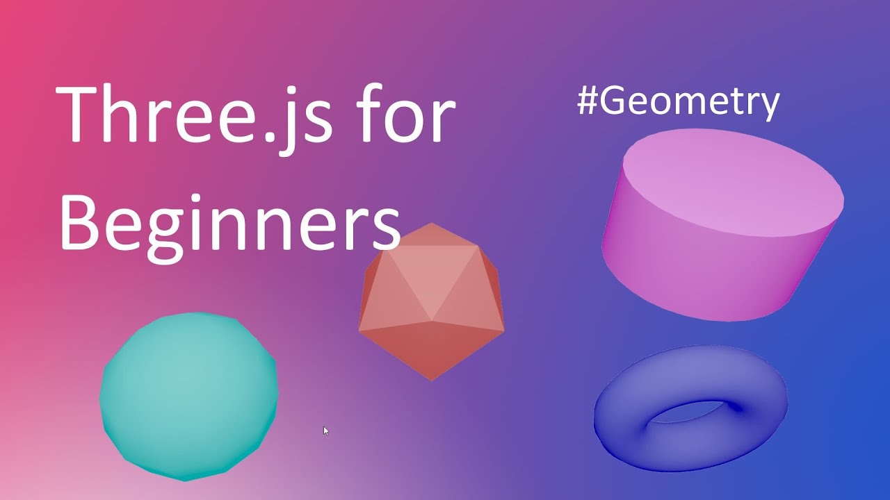 Three.js tutorial for absolute beginners:  Lesson 2 #Geometry pt1