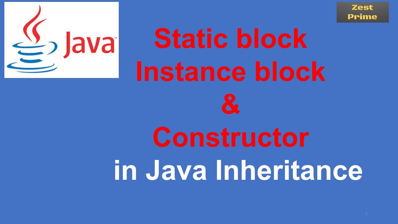 26.Java Tutorial:Inheritance - Static Block, Instance block and Constructor in Java|Zest Prime