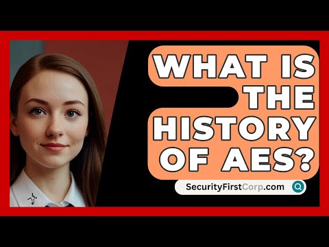 What Is The History Of AES? - SecurityFirstCorp.com