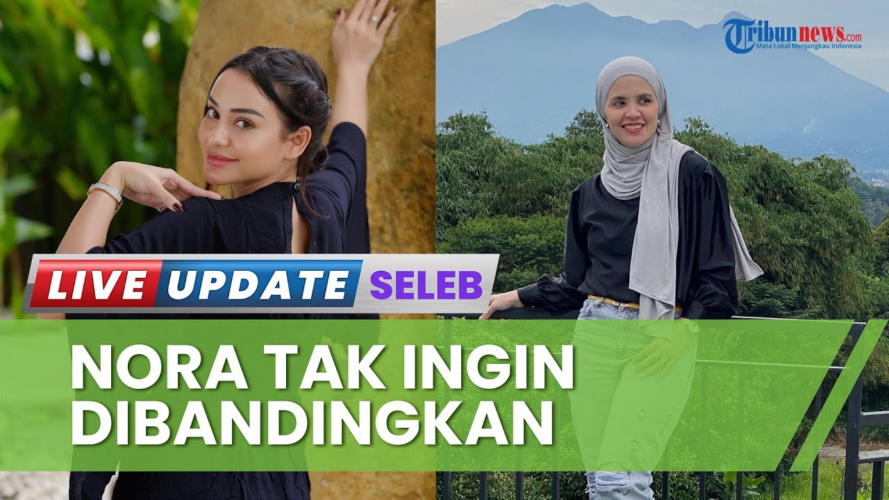 Kesetiaannya Dibandingkan dengan Aldila Jelita, Reaksi Nora Alexandra ...