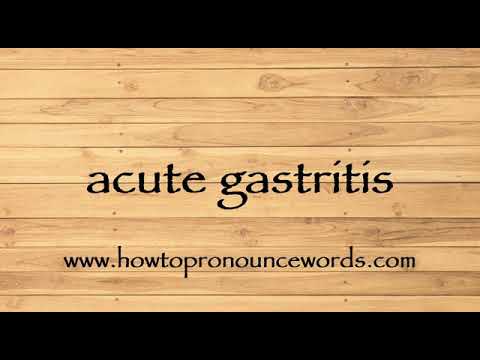 How To Pronounce acute gastritis