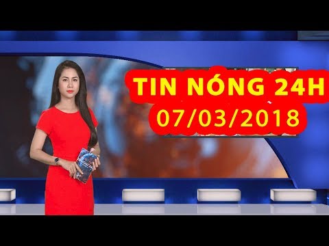 Trực tiếp ⚡ Tin Tức 24h Mới Nhất hôm nay 07/03/2018 | Tin tức 24H