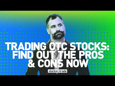 Trading OTC Stocks: Find Out the Pros and Cons NOW