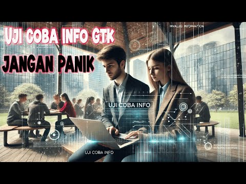 Uji Coba Info GTK 2025, sebentar lagi,...