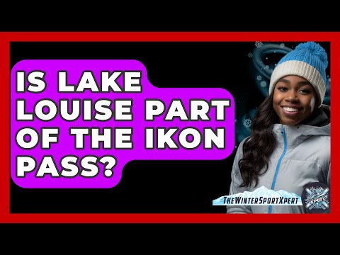 Is Lake Louise Part Of The Ikon Pass? - The Winter Sport Xpert