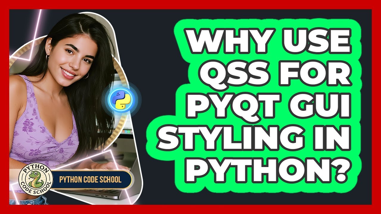 Why Use QSS For PyQt GUI Styling In Python? - Python Code School