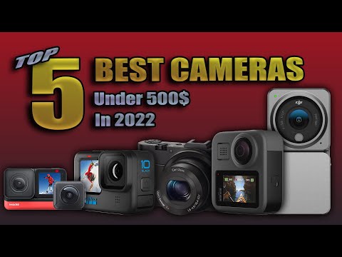 Top 5: The best budget Cameras under 500$ 2022