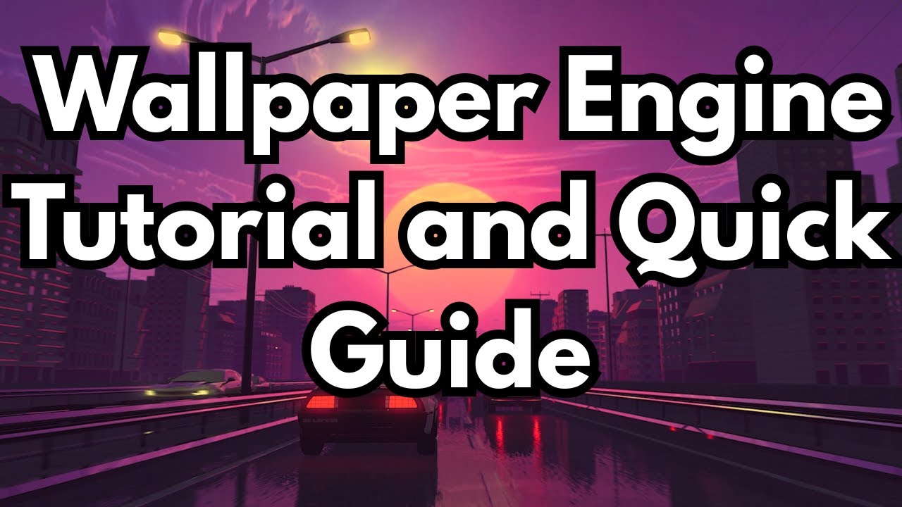 Wallpaper Engine Tutorial and Beginners Guide