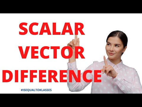 SCALAR AND VECTOR DIFFERENCE EXAMPLES | ICSE CBSE CLASS 9 PHYSICS CLASS 11