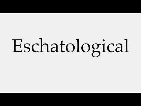 How to Pronounce Eschatological