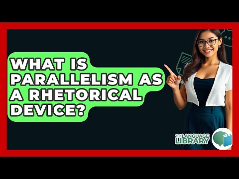 What Is Parallelism As A Rhetorical Device? - The Language Library