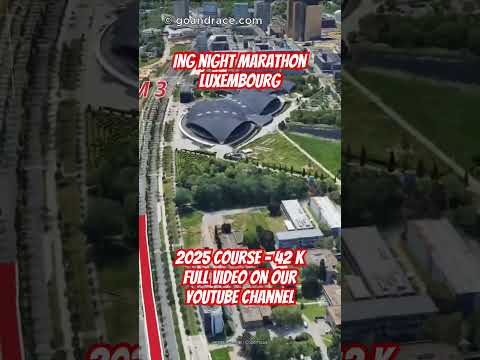 ING Night Marathon Luxembourg 2025: fly over the marathon course! Video of the race path.
