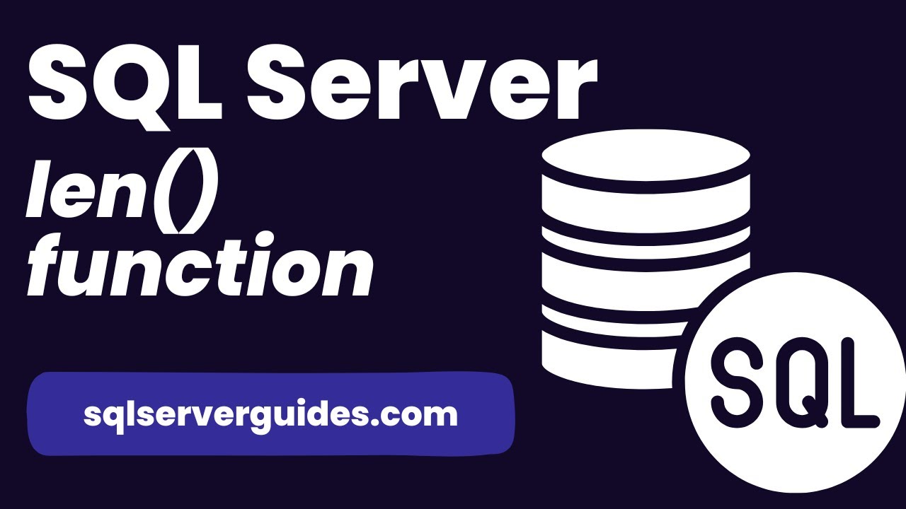 SQL Server LEN() Function | LEN Function in SQL Server | SQL Server LEN Function Database Tutorials