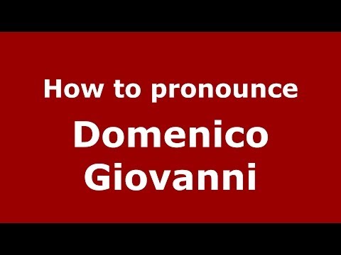 How to pronounce Domenico Giovanni (Italian/Italy) - PronounceNames.com
