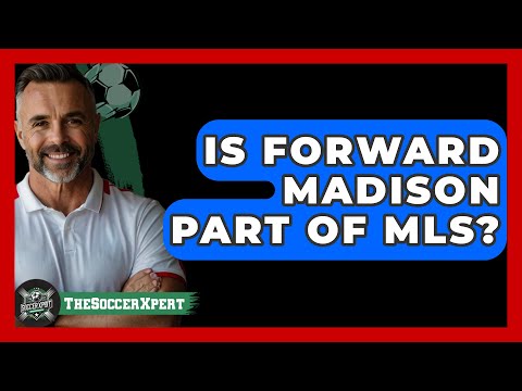 Is Forward Madison Part Of MLS? - The Soccer Xpert