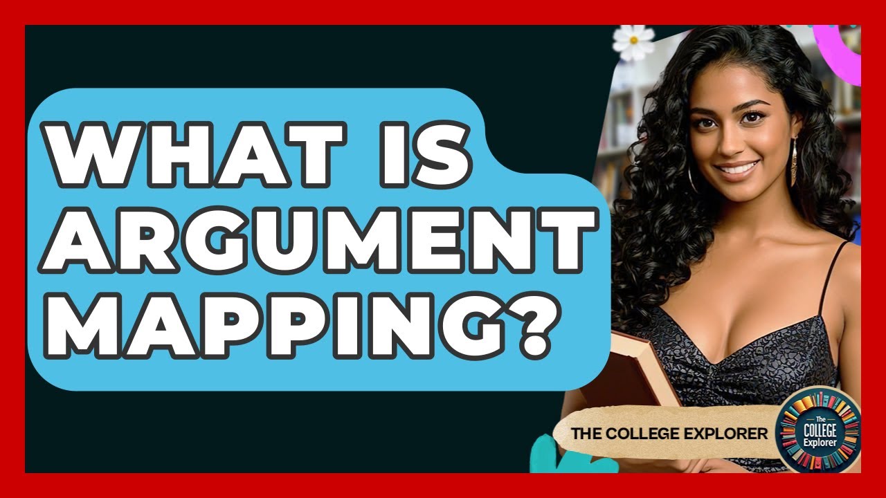 What Is Argument Mapping? - The College Explorer