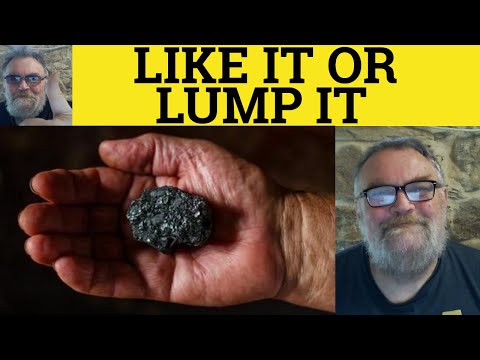 🔵 Lump Meaning - Like It or Lump it Definition - Idioms - British English Pronunciation - Lump